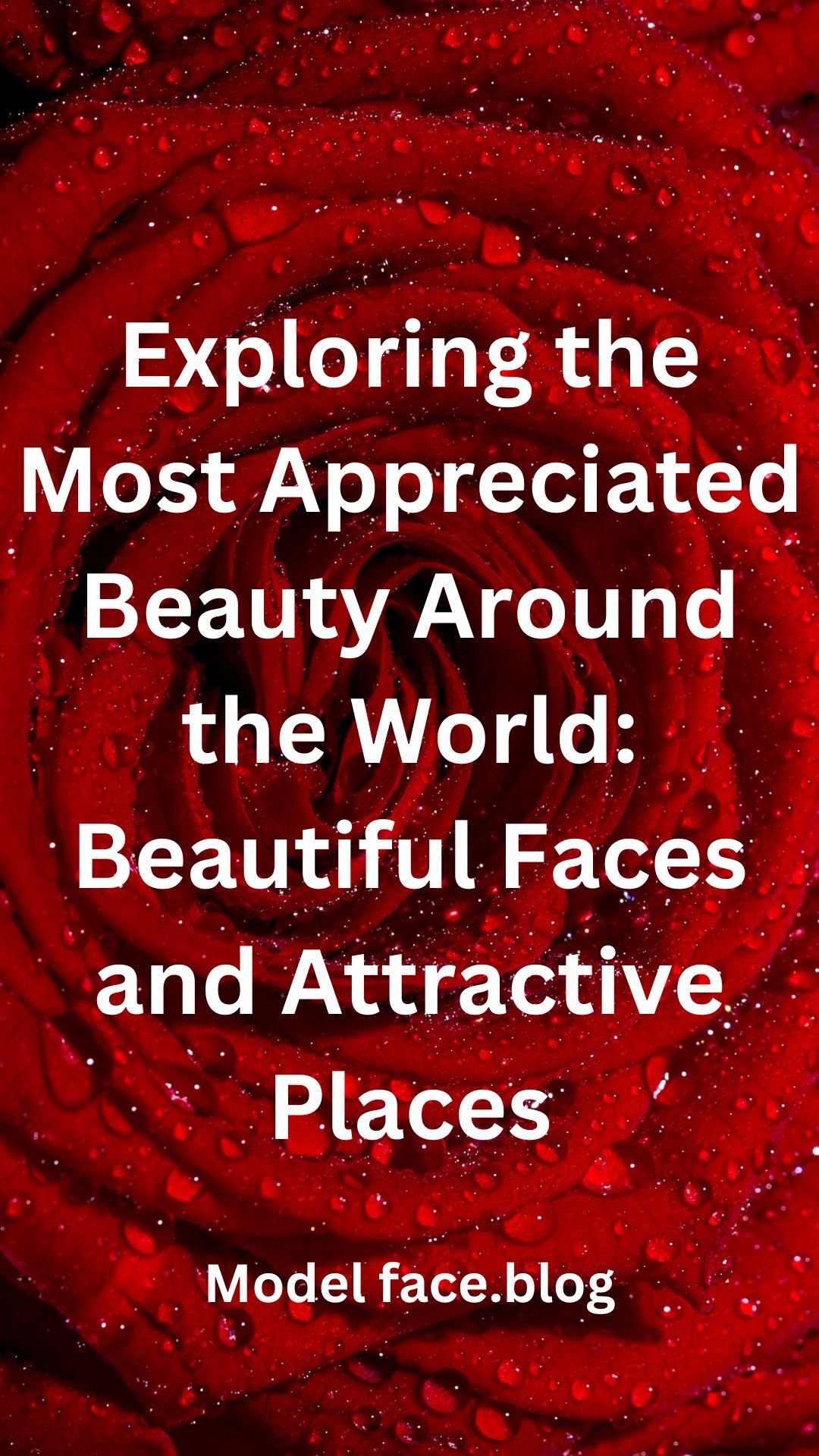 Exploring the Most Appreciated Beauty Around the World: Beautiful Faces ...